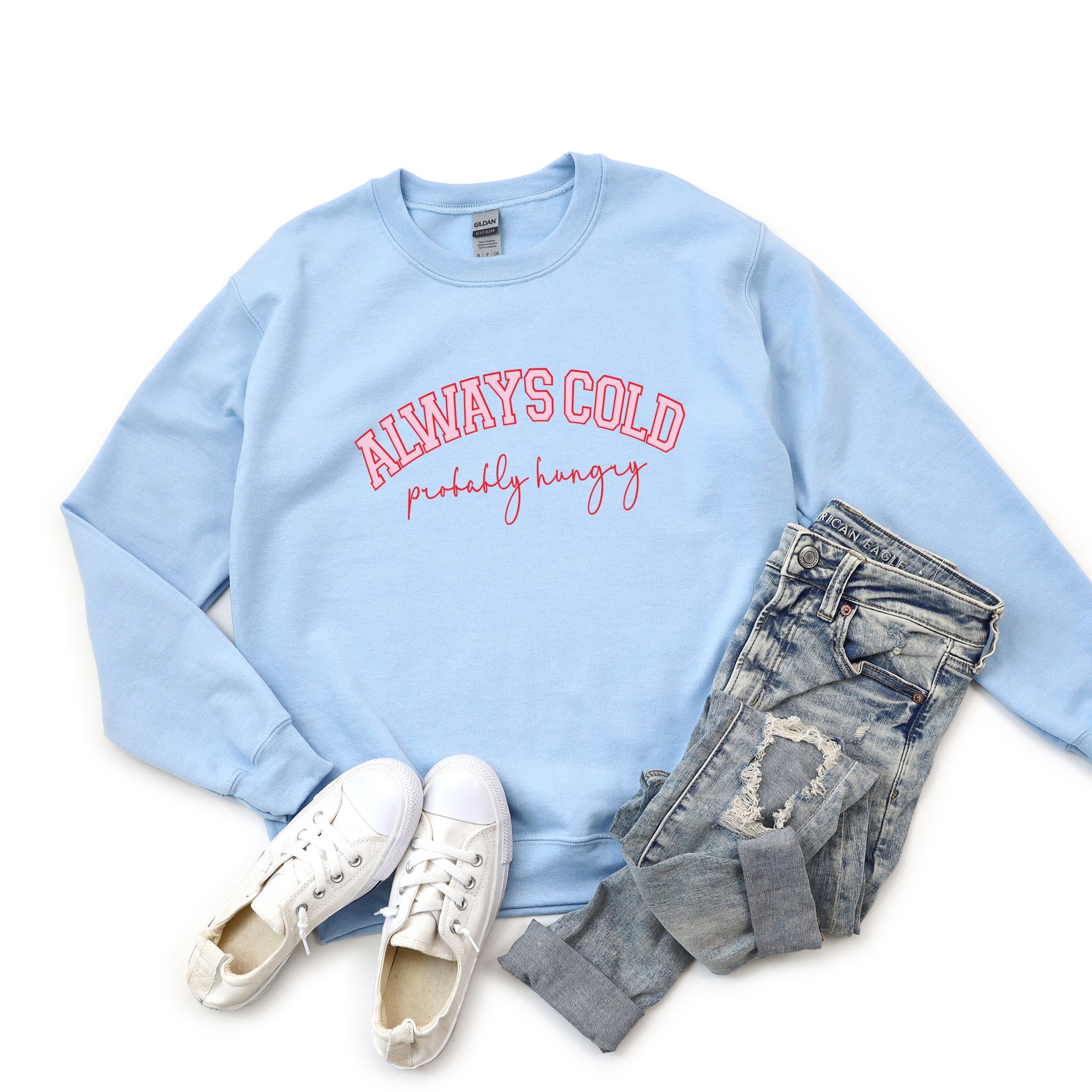 Always Cold Probably Hungry - Women's Graphic Sweatshirt